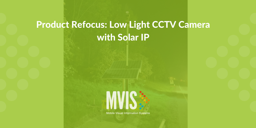 Product Refocus: Low Light CCTV Camera with Solar IP - MVIS Ltd