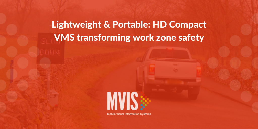 Lightweight & Portable: HD Compact VMS transforming work zone safety ...